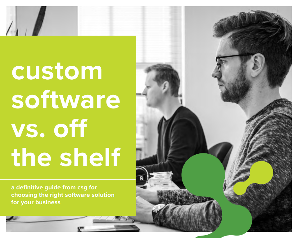 Custom Software vs. Off-the-Shelf | csg solutions Custom Software vs. Off-the-Shelf | csg solutions